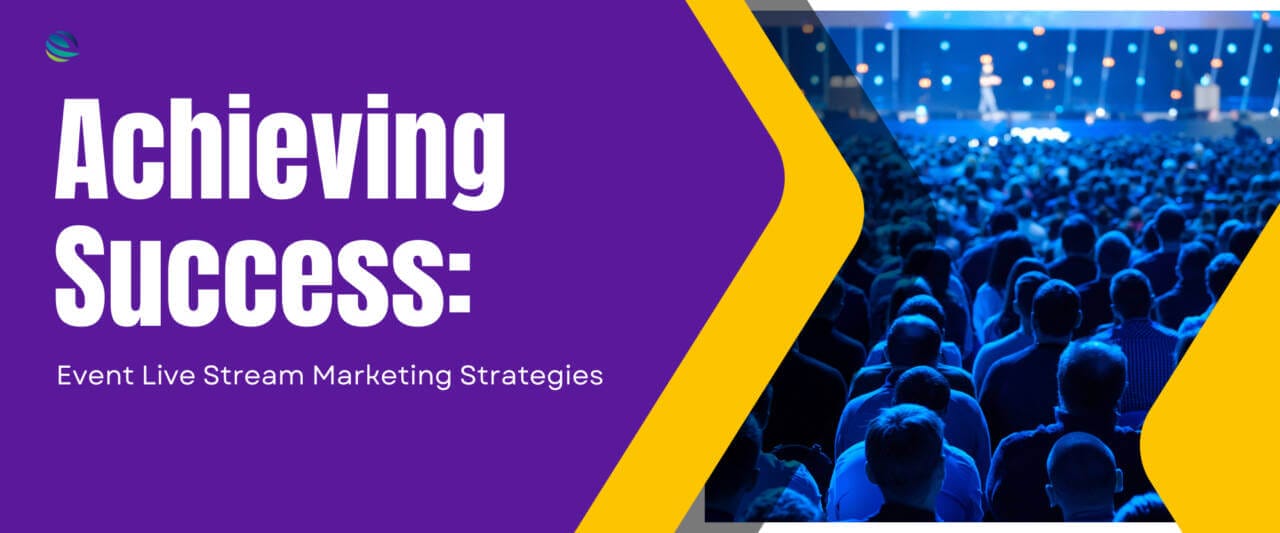 Achieving Success: Event Live Stream Marketing Strategies | Jum Media