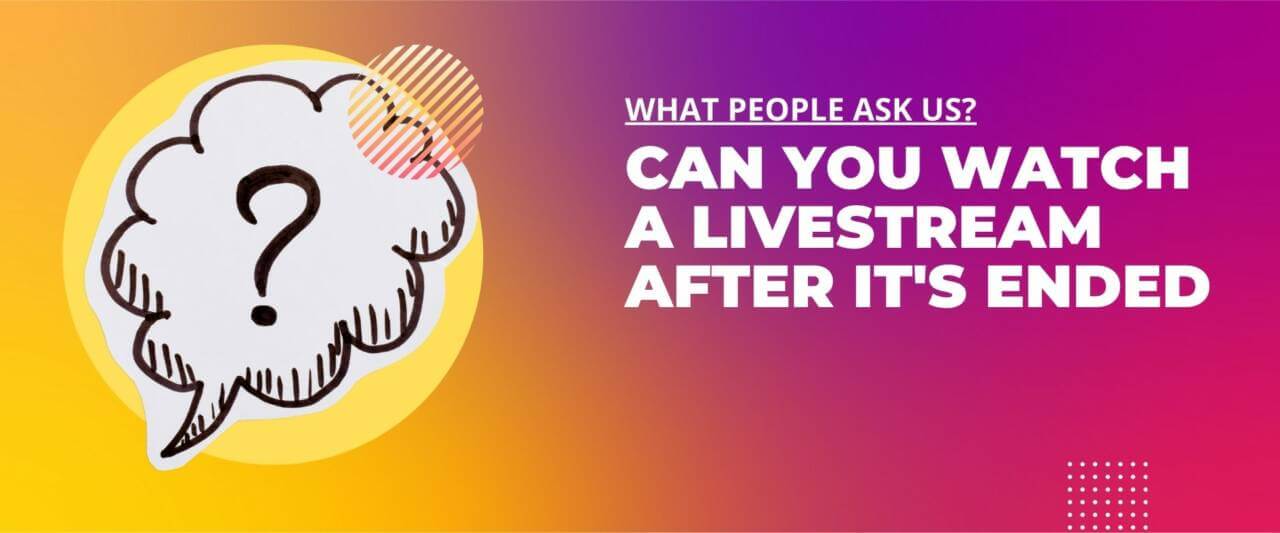 Can You Watch a Livestream After It's Ended | Jum Media