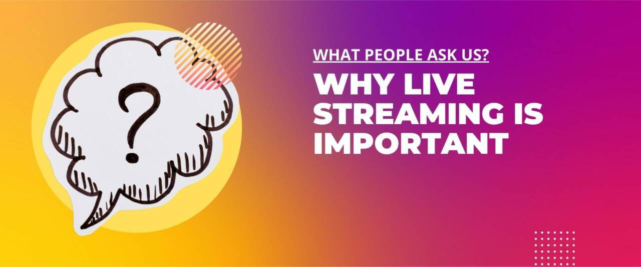 Why Live Streaming Is Important | Jum Media